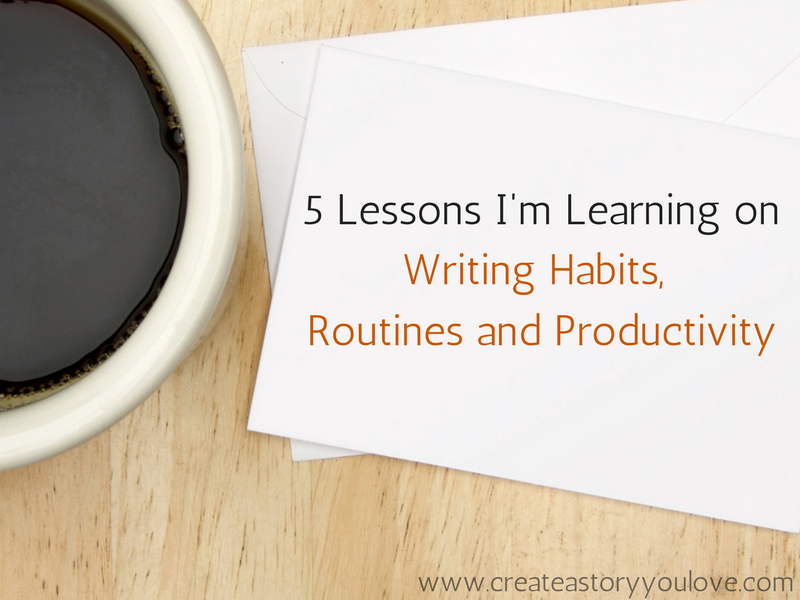 5 Lessons I’m Learning on Writing Habits, Routines and Productivity ...